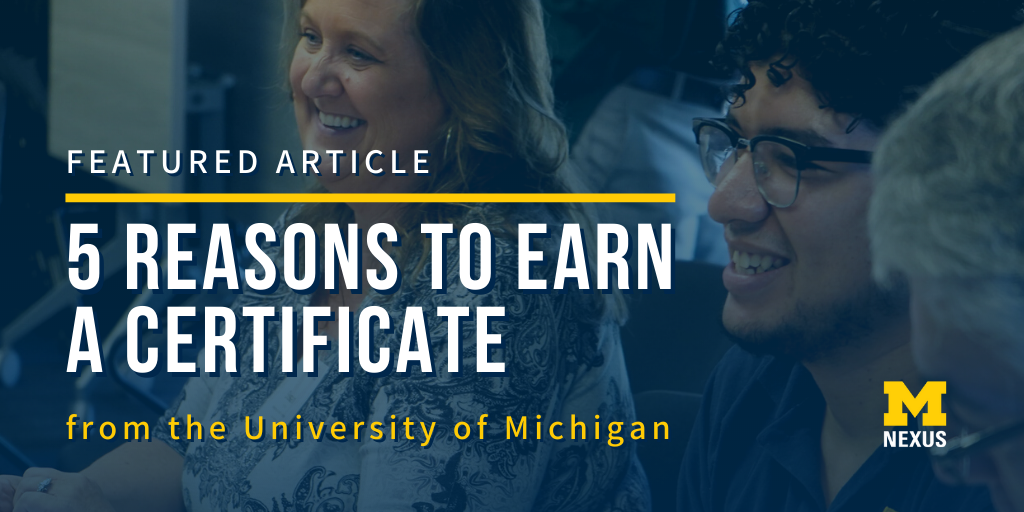 5 Reasons to Earn a Certificate from the University of Michigan ...