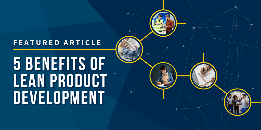 5 Benefits of Lean Product Development - Michigan Engineering Online ...
